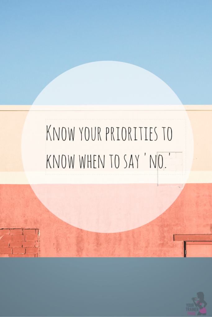 Know Your Priorities to Know When to Say 'No' - Paige Kumpf Know Your Priorities to Know When to Say 'No' - Paige Kumpf